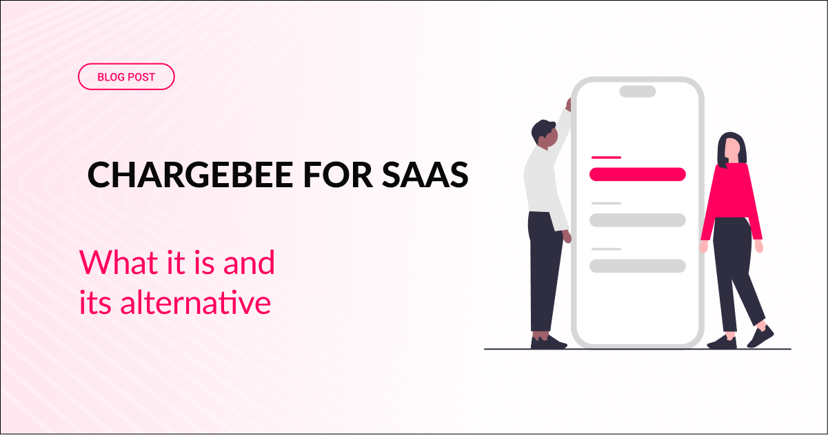 Chargebee for SaaS: What It Is and Its Alternative